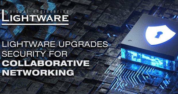 Lightware upgrades security for collaborative networking | AV Magazine