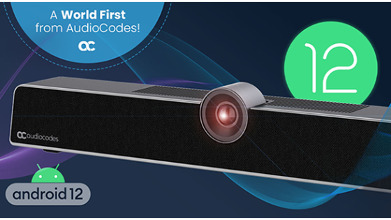 AudioCodes 'first' to offer Android 12 MTR collaboration bar | AV Magazine